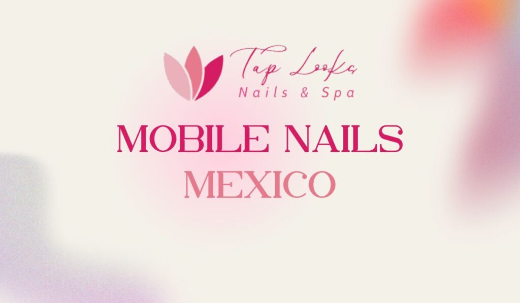 Mobile Nails Mexico